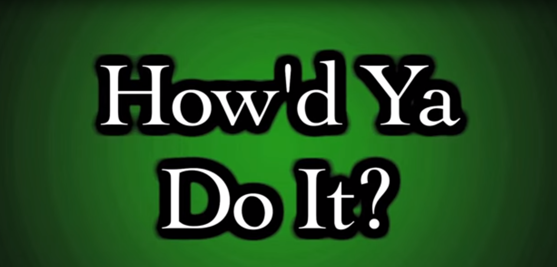 Unscene Comedy – How’d You Do It? Hankshakes